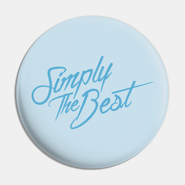 Simply The Best - Best - Pin | TeePublic
