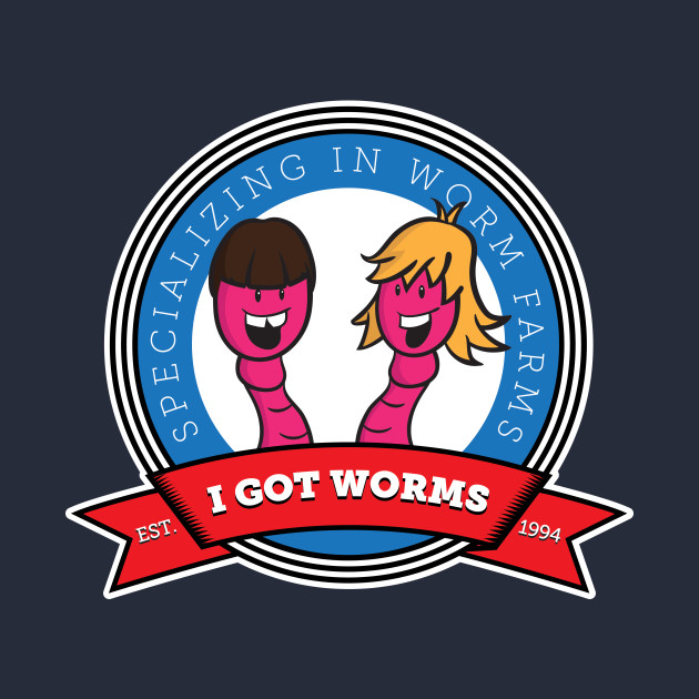 I Got Worms - Dumb - T-Shirt | TeePublic