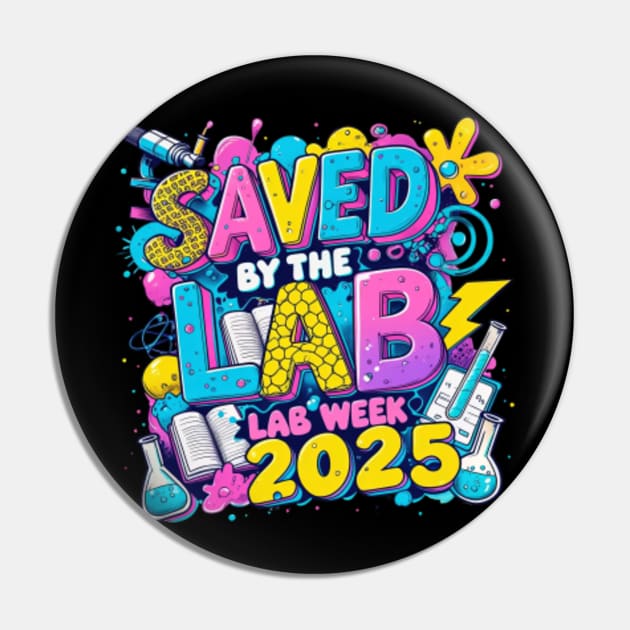 Saved By The Lab Week 2025 Laboratory Medical Lab Tech - Lab Week 2025 ...