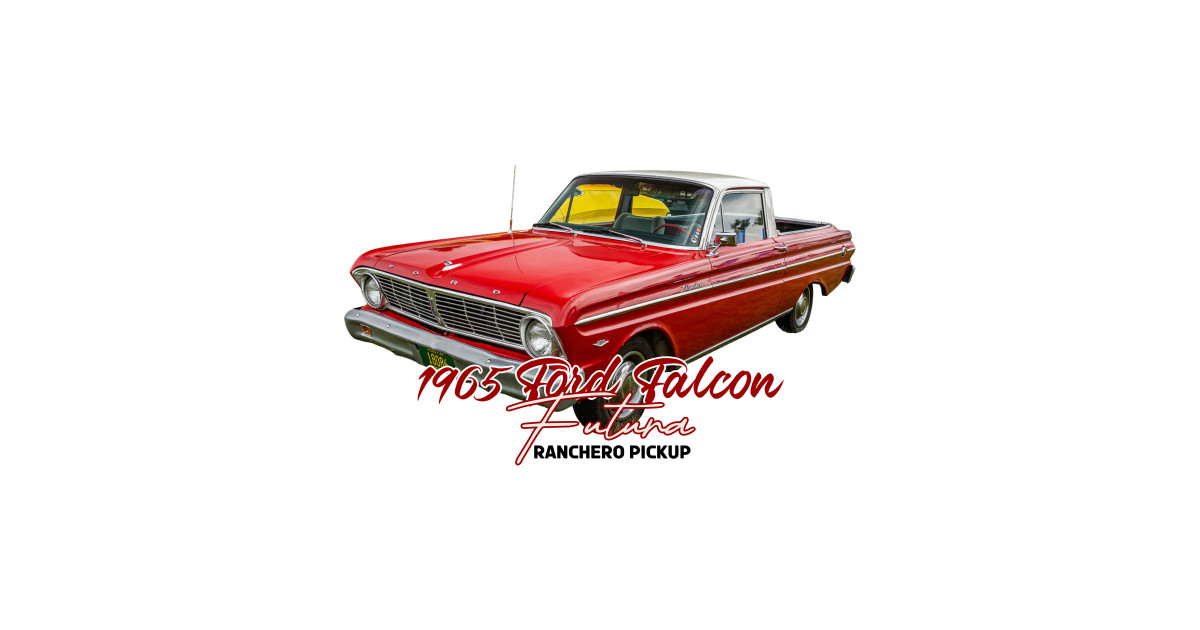 1965 Ford Falcon Ranchero Pickup - 1965 Ford Falcon Ranchero - T-Shirt ...