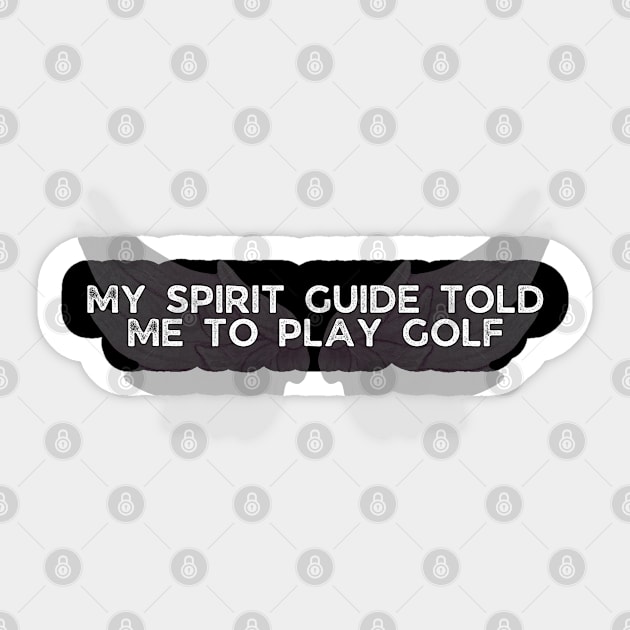 My Spirit Guide Told Me to Play Golf Angel Wings - Spirit Guide ...