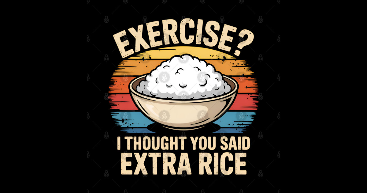 Exercise I Thought You Said Extra Rice Funny - Rice Funny - Sticker | TeePublic