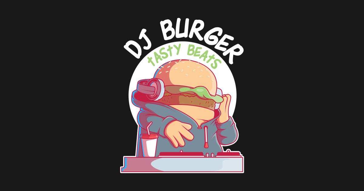 Dj Burger Tasty Beats - National Fast Food Day - T-Shirt | TeePublic