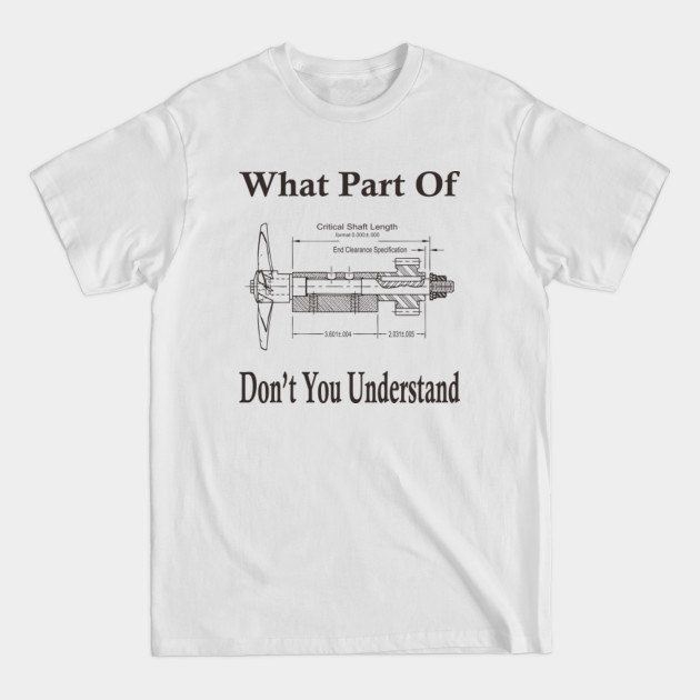 What Part Of You Understand For Engineers - Engineering - T-Shirt ...