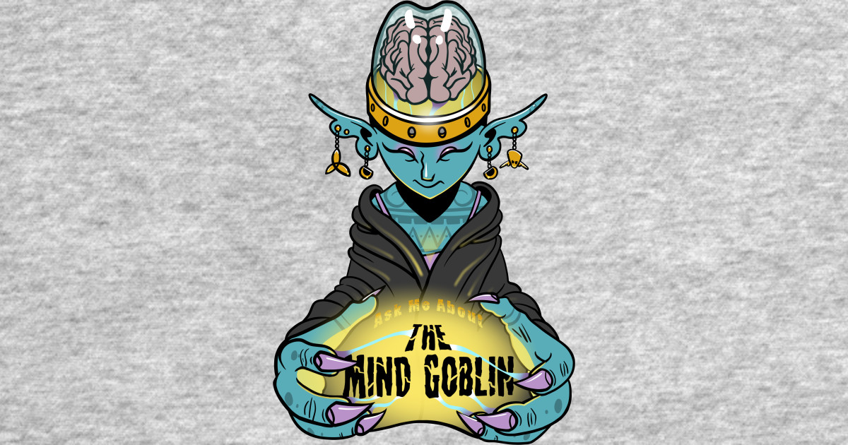 The ‘Mind Goblin’ - Mind - T-Shirt | TeePublic