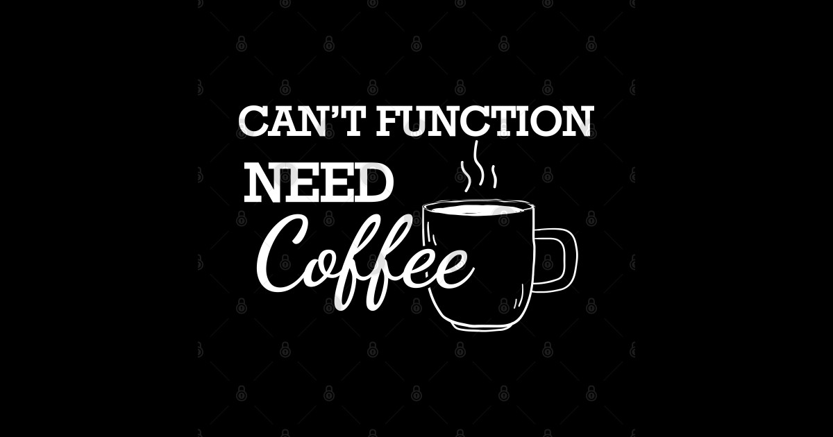 Coffee - Can't function need coffee - Coffee Lover Gift - Sticker ...