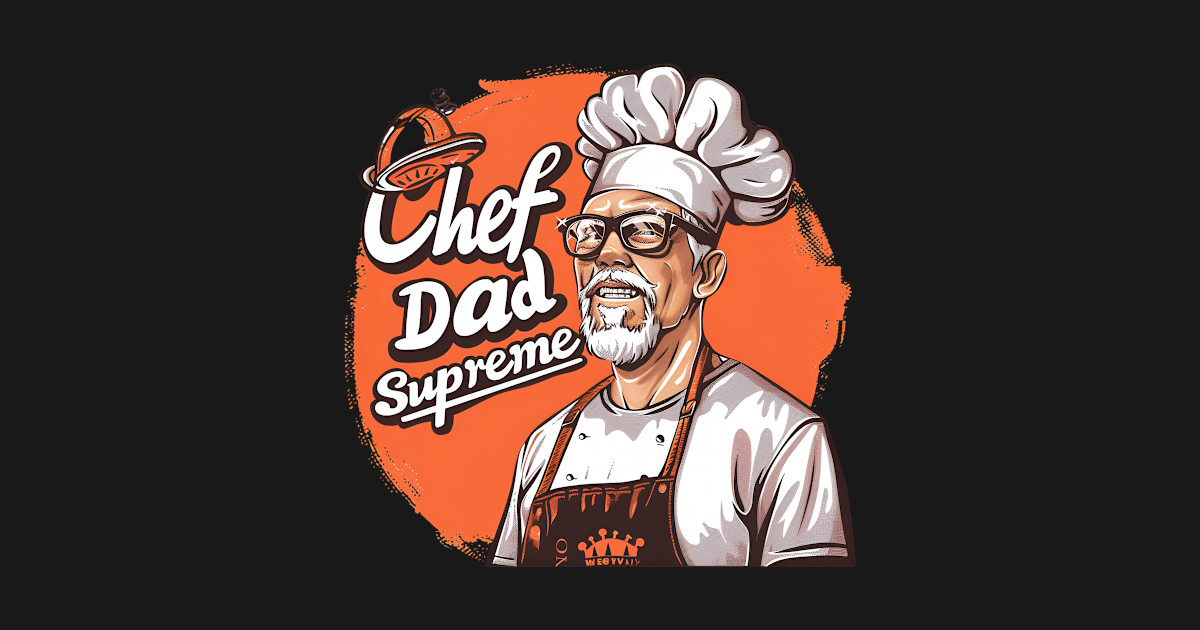 Chef dad supreme Father's Day - Chef Dad Gift - T-Shirt | TeePublic