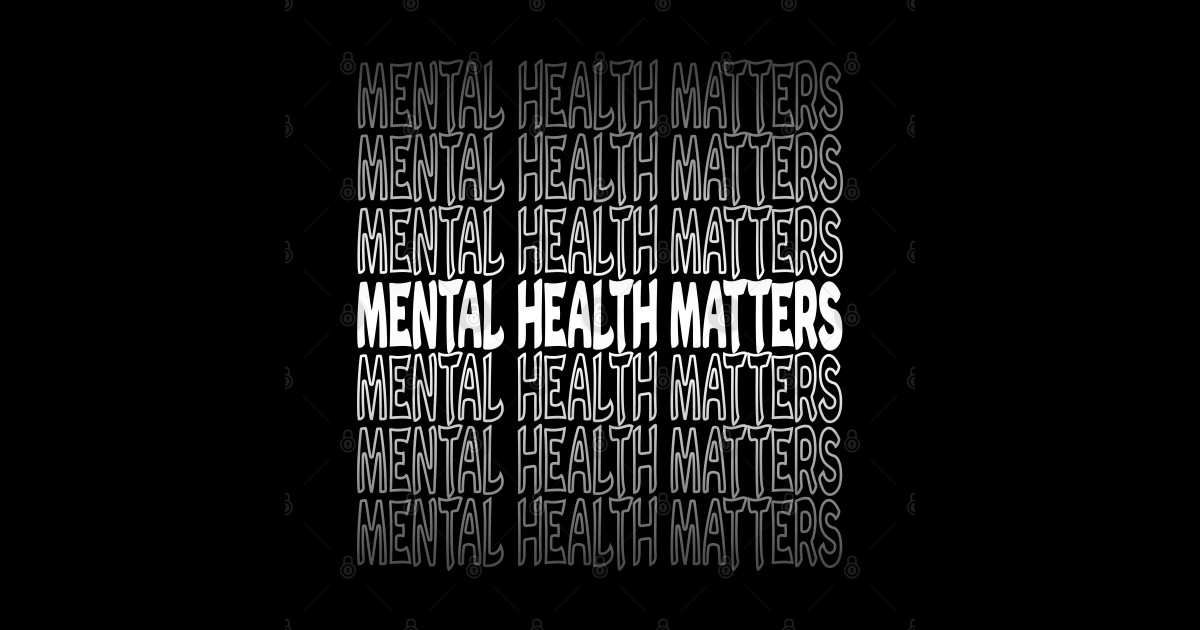 Mental Health Matters Repeat Text White - Mental Health Matters ...