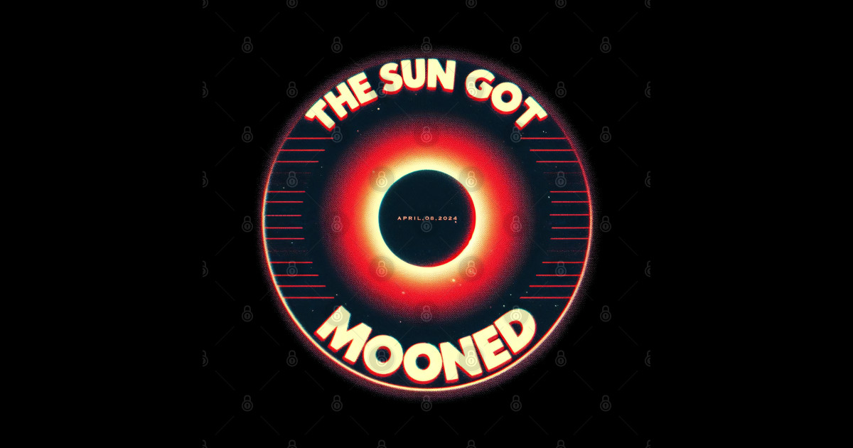 The Sun Got Mooned - Total Solar Eclipse 2024 - Total Solar Eclipse ...