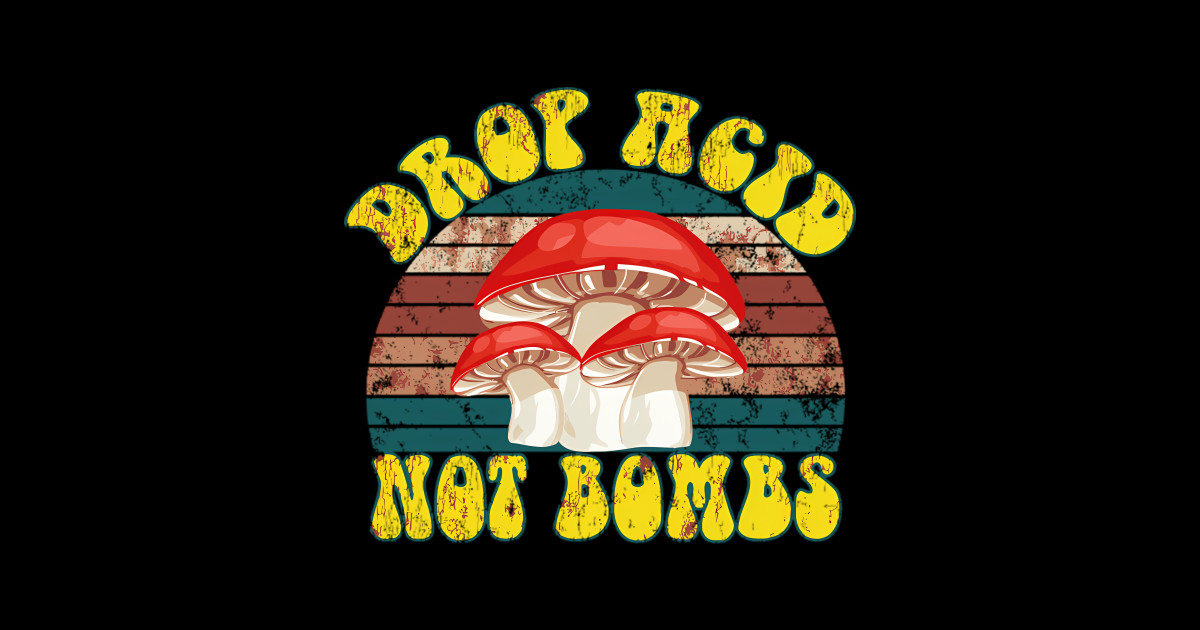 Drop Acid Not Bombs- Lsd - Drop Acid Peace - Sticker | TeePublic