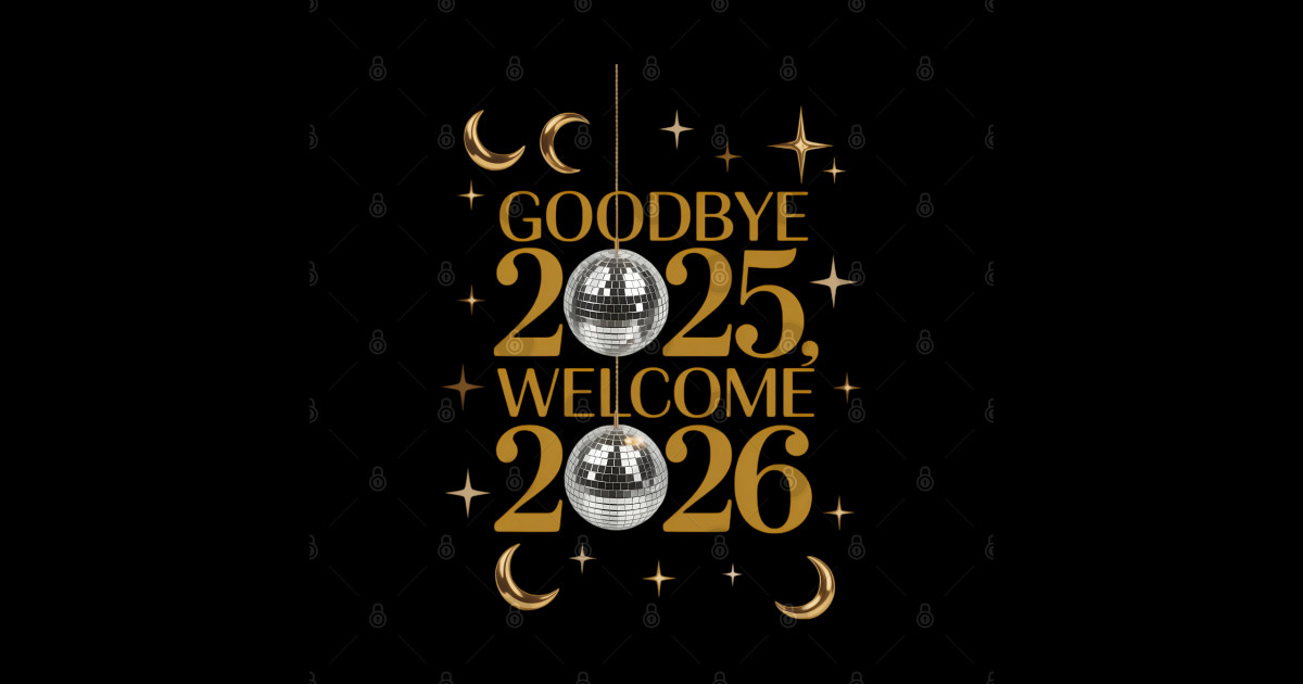 Happy New Year 2026 Goodbye 2025 Hello 2026 - Happy New Year 2026 ...