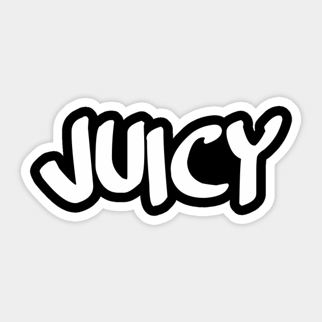 Juicy - Juicy - Sticker | TeePublic