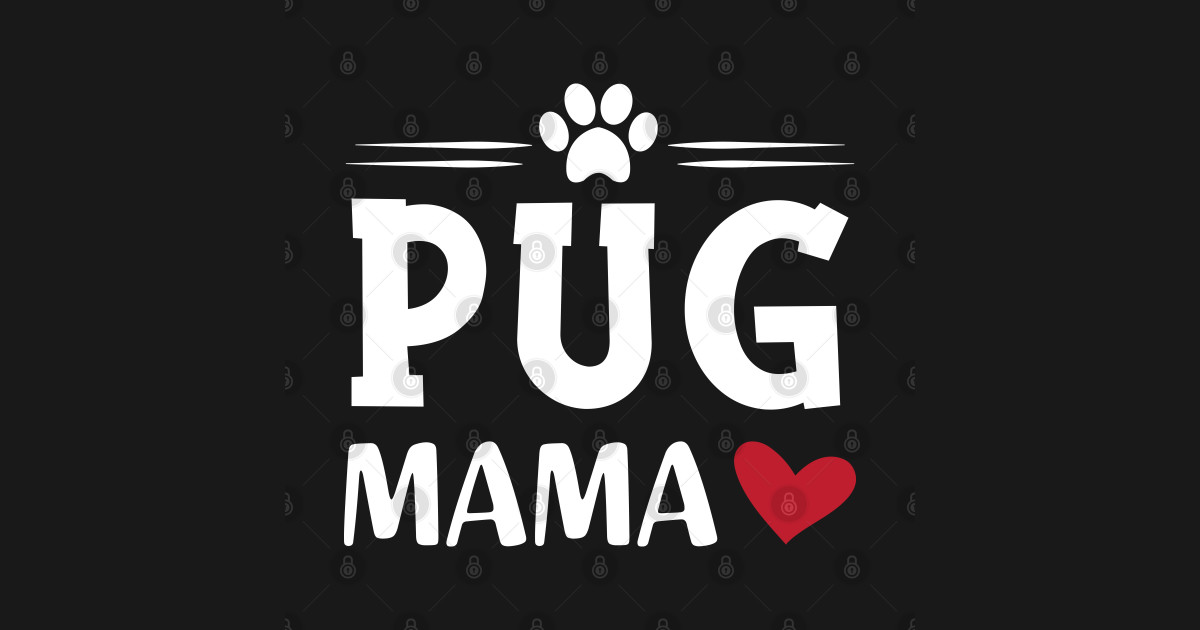 Pug mama - Pug Dog Lover - T-Shirt | TeePublic