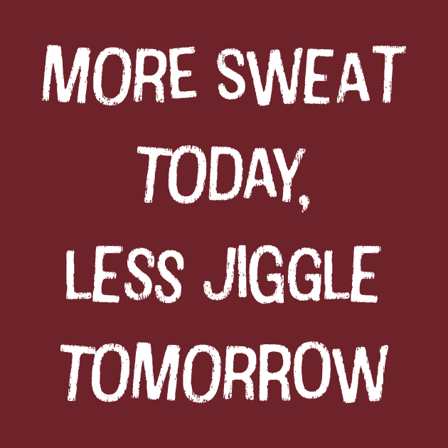 More Sweat, Less Jiggle - Workout Motivation - Tapestry | TeePublic