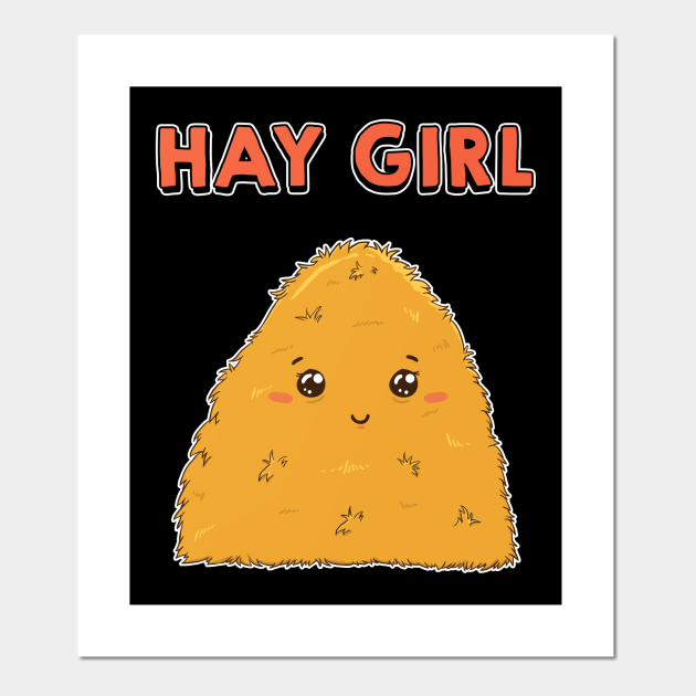 Cute & Funny Hay Girl Bale Of Hay Pun Pickup Line - Hay Girl - Posters ...