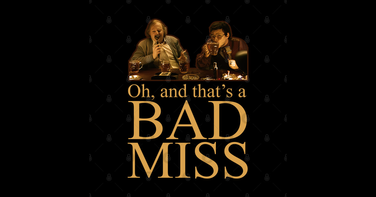 Oh, And Thats a Bad Miss - Mitchell And Webb - Sticker | TeePublic