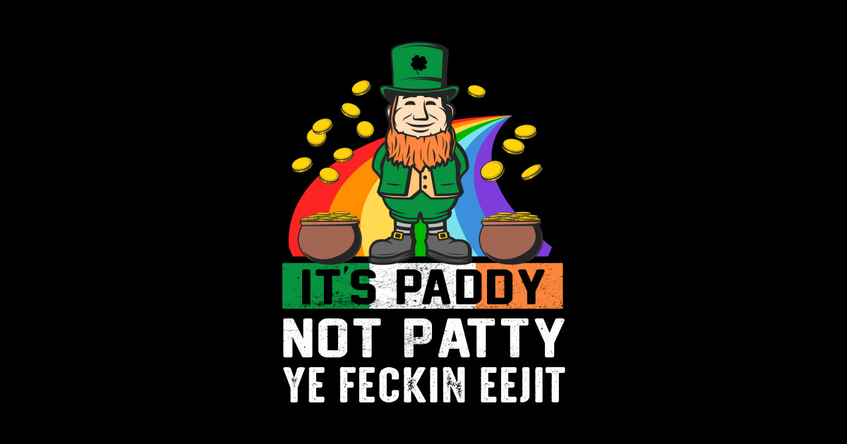 It's Paddy Not Patty - St Patricks Day - Sticker | TeePublic