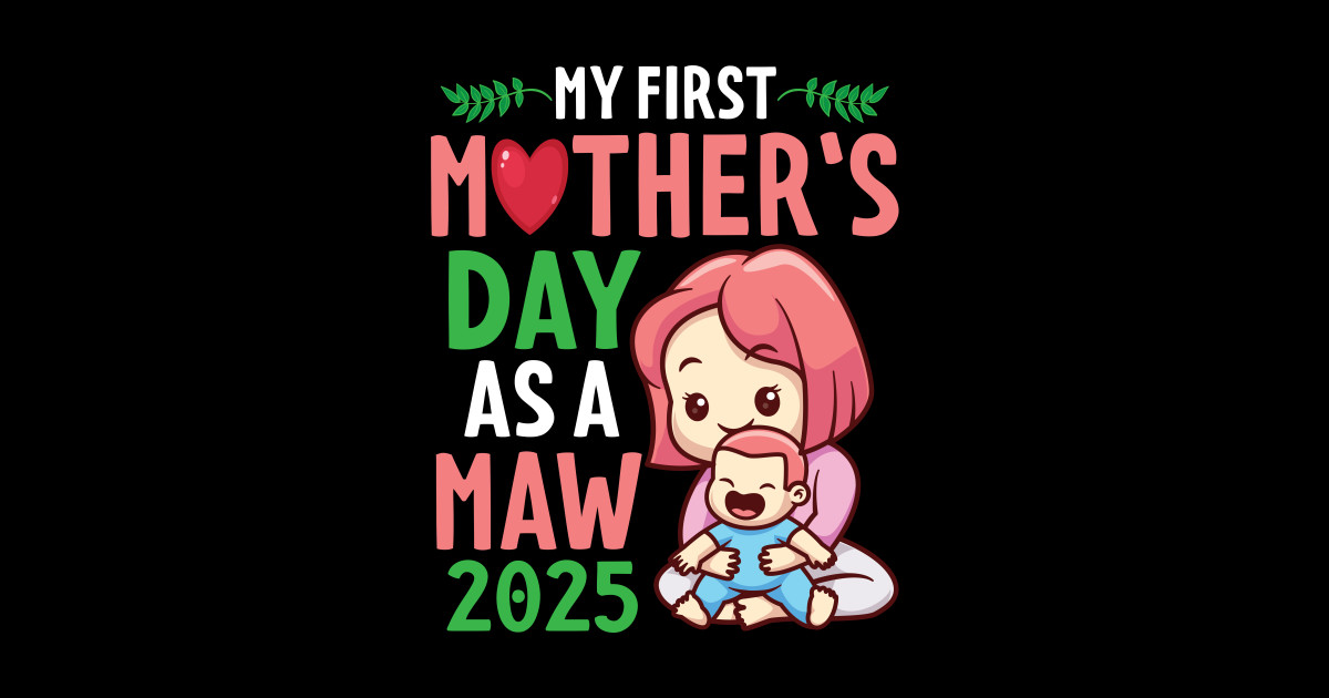 Cute Mommy And Baby My First Mother's Day As A Maw Est 2025 - Happy ...