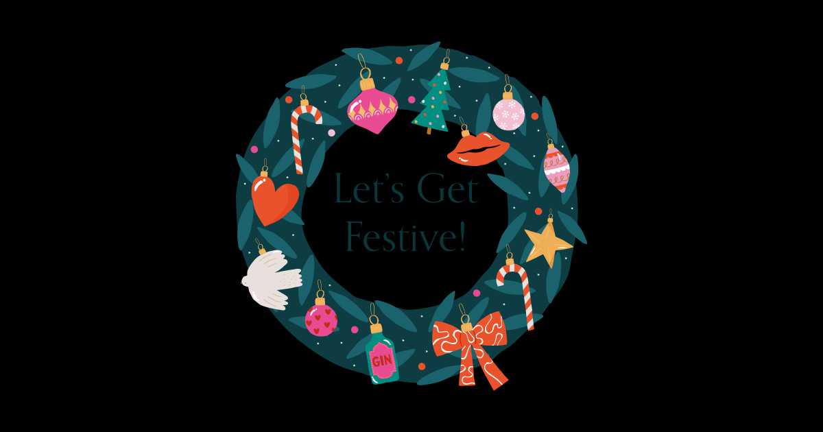 Let's get festive! - Lets Get Festive - Sticker | TeePublic