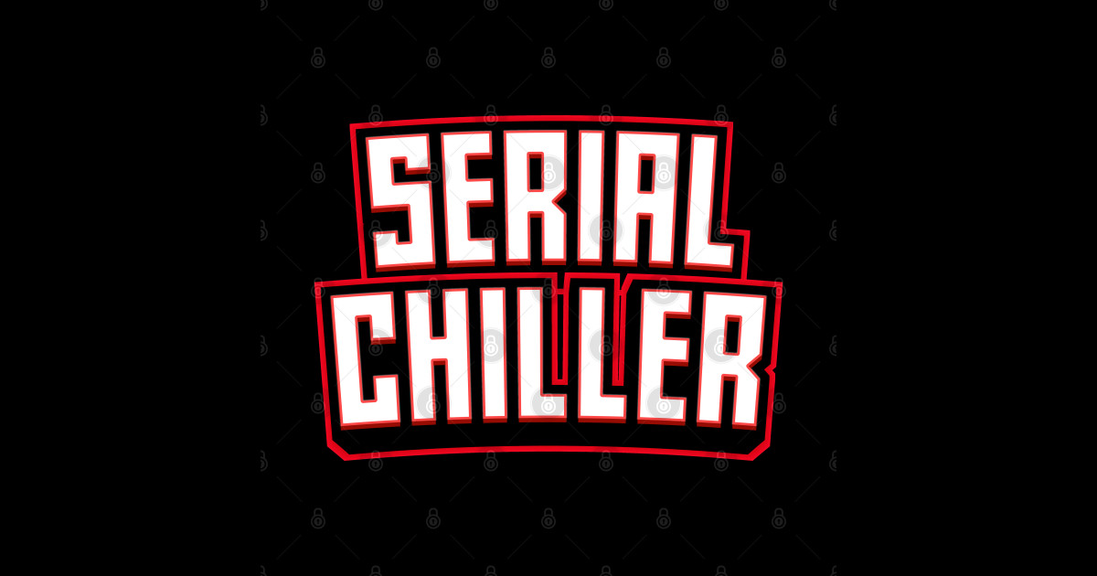 Serial Chiller - Chill Vibes - Sticker | TeePublic