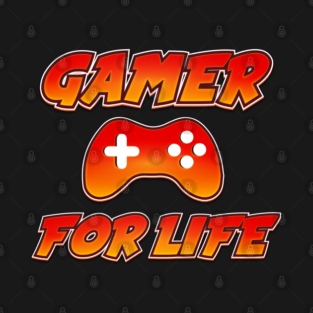 Gamer For Life / Gaming design - Gaming - T-Shirt | TeePublic