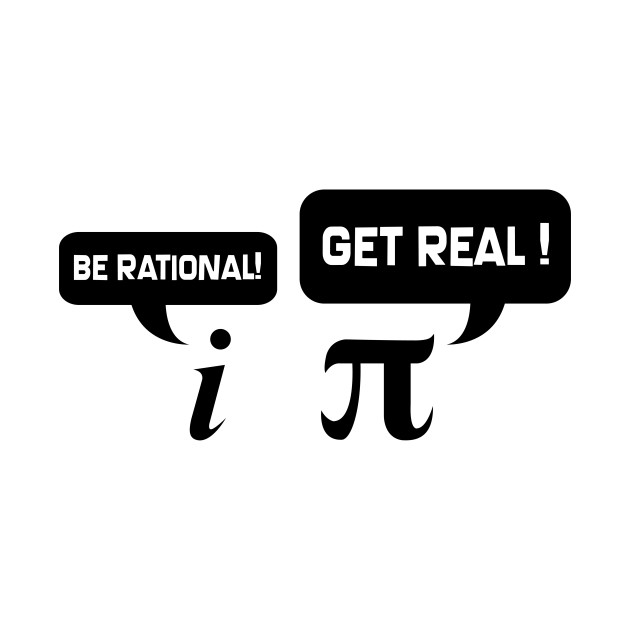 Be Rational, Get Real - Rational - T-Shirt | TeePublic