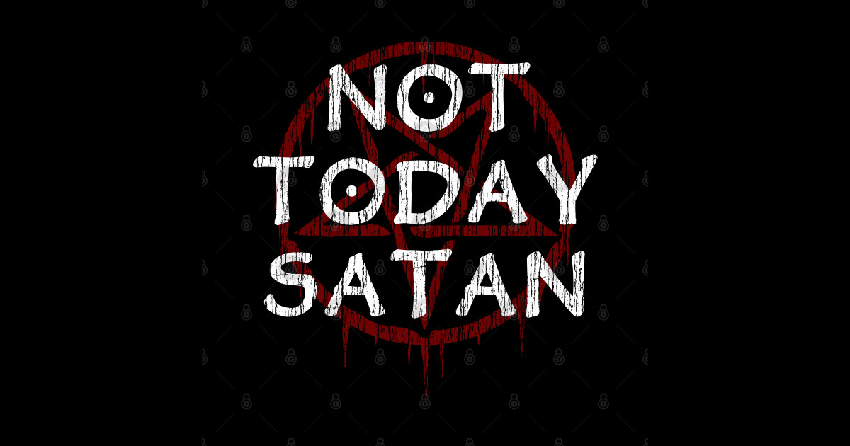 NOT TODAY SATAN - Not Today Satan - Sticker | TeePublic