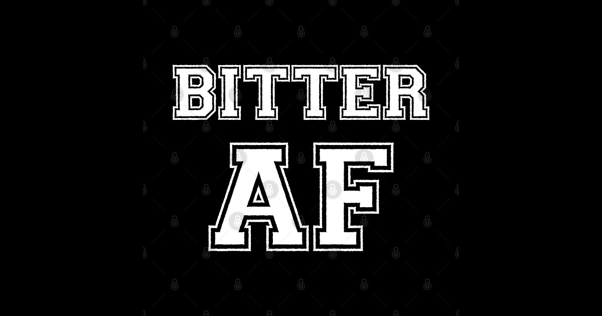 BITTER AF - Af Slang Funny Acronym Humor - Posters and Art Prints ...