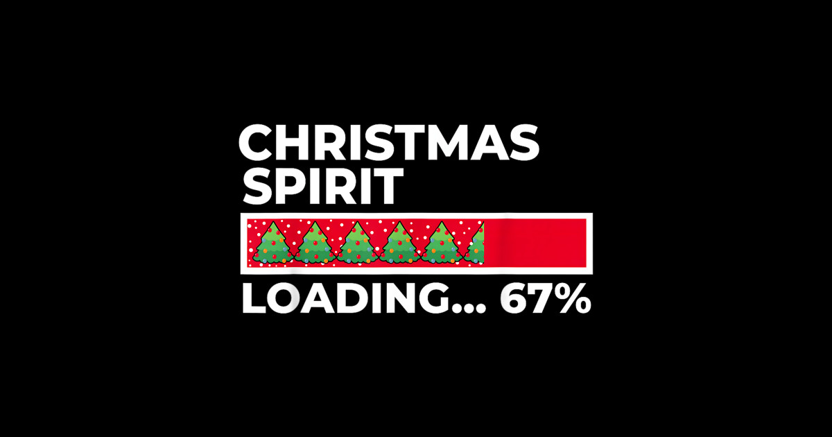 Christmas Spirit Loading 67% | Funny Holiday Progress Bar Design ...