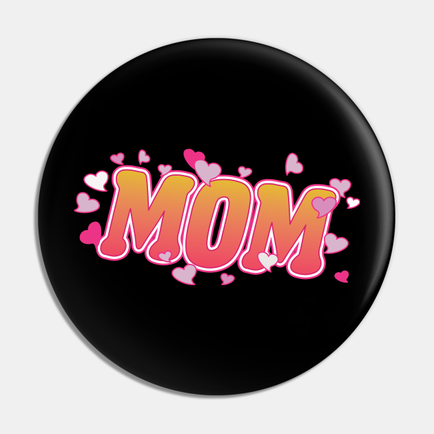 Mom Hearts Design - Mom Hearts - Pin | TeePublic