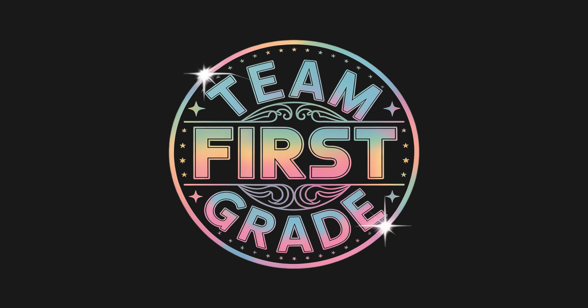 Team First Grade Teacher Student Back to School 1st Grade - Team First ...