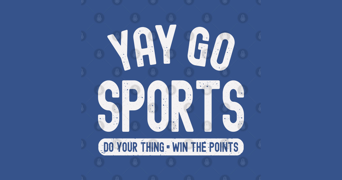 Yay Go Sports - Do Your Thing Win The Points - Sports - T-Shirt | TeePublic