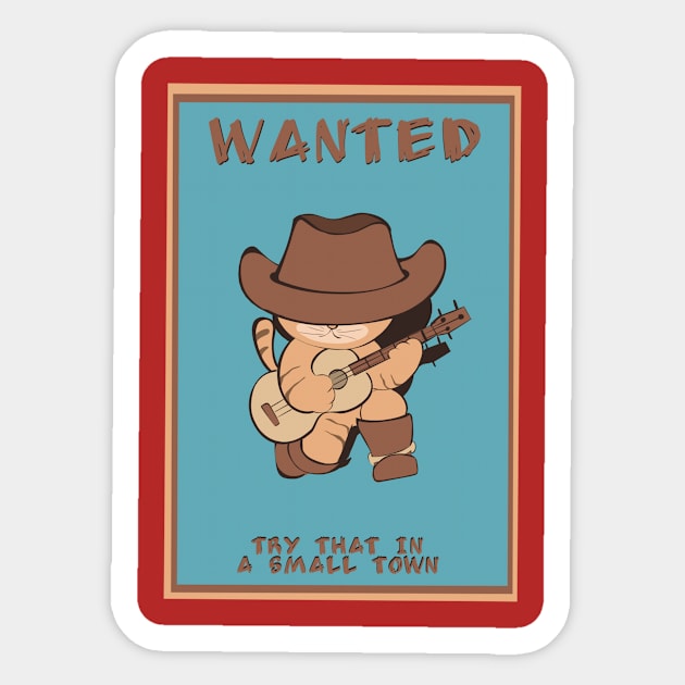 WANTED | cowboy in a small town - Try That In A Small Town - Sticker ...