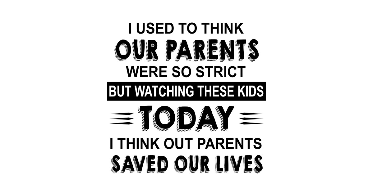I Used To Think Our Parent Were So Strict But Watching These Kids Today ...