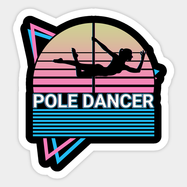 Pole Dancer Pole Dancing Retro Gift - Pole Dancer - Sticker | TeePublic