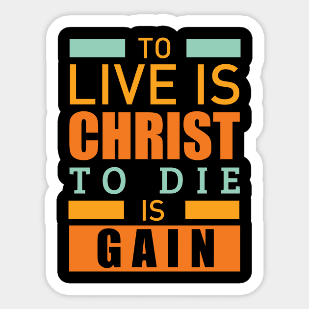 To live is christ to die is gain christian - Christian Clothing ...