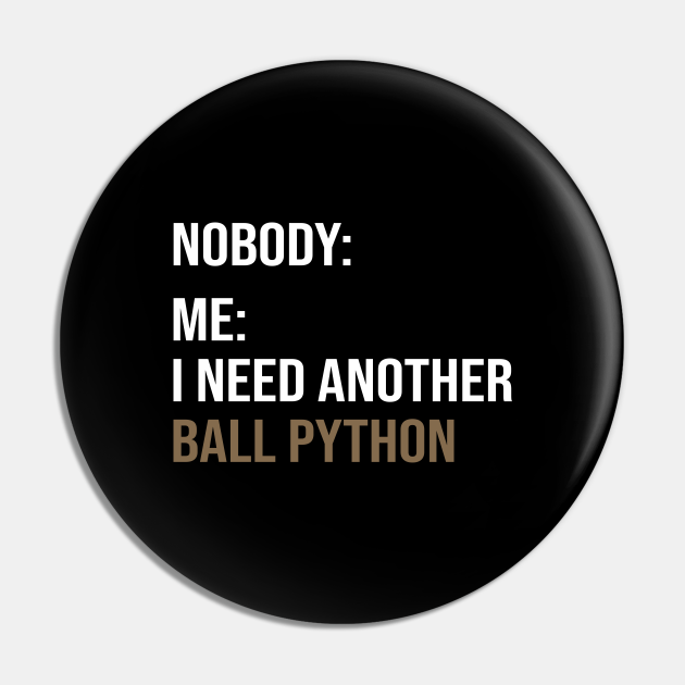 Funny Ball Python Meme Snake Lover - Ball Python Funny - Pin | TeePublic