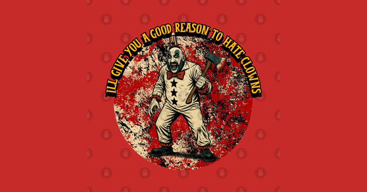 I'll Give You A Good Reason To Hate Clowns - Horror Movies - T-Shirt ...