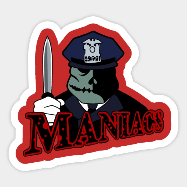Maniacs - Maniac Cop - Sticker | TeePublic