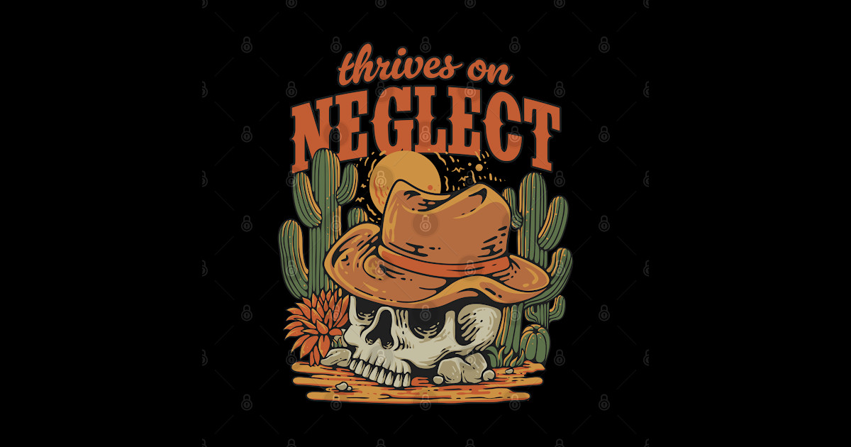 Thrives on Neglect - Funny Desert Skull - Neglect - Posters and Art ...