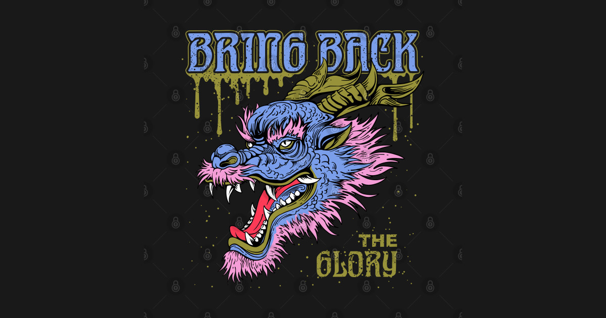 Bring Back The Glory - Dragon Warrior - T-Shirt | TeePublic