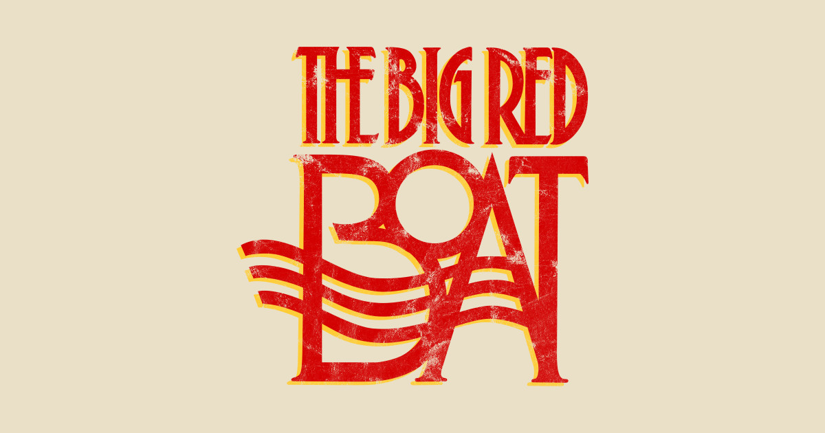 The Big Red Boat - The Big Red Boat - T-Shirt | TeePublic
