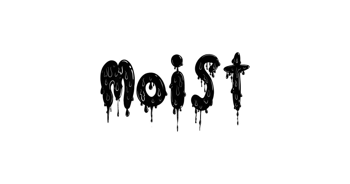 Moist - Moist - T-Shirt | TeePublic