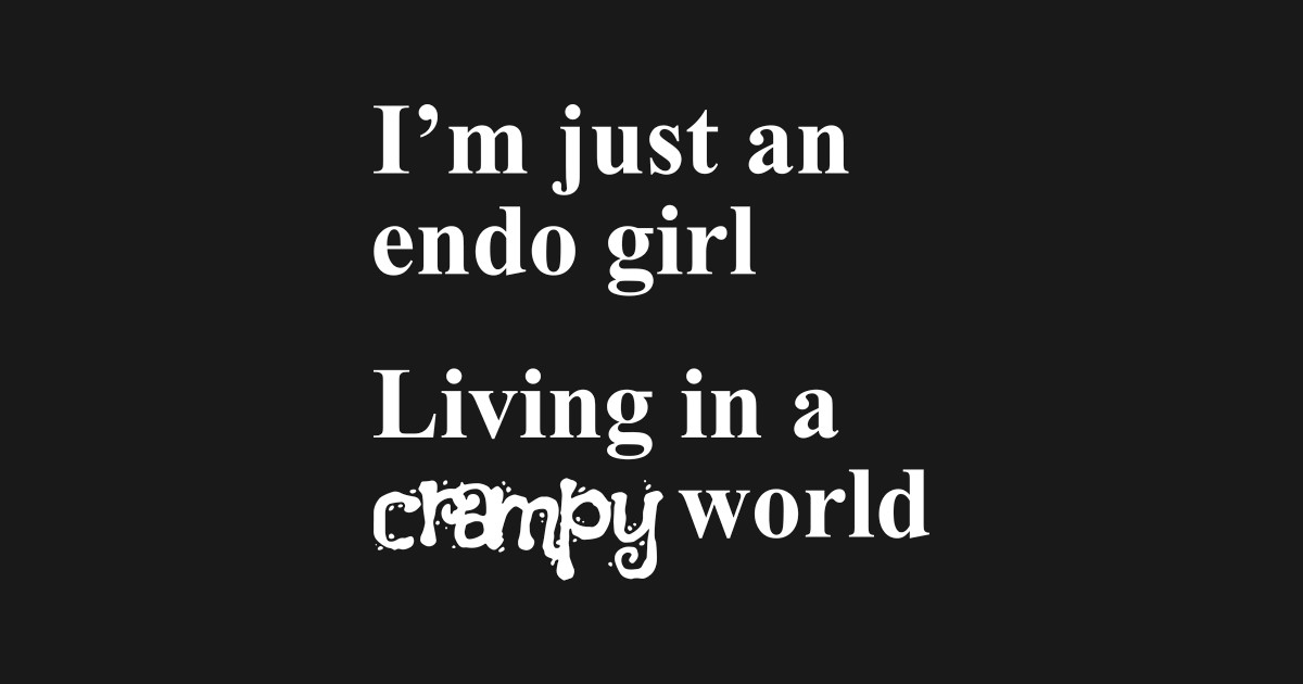 I'm Just An Endo Girl Living In A Champy World - It's a simple design ...