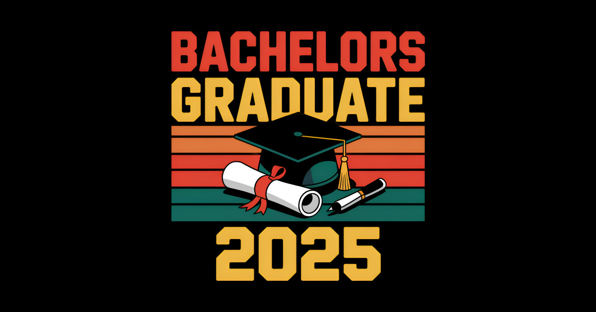 Class of 2025 Bachelors Degree Graduate - Graduate - Sticker | TeePublic
