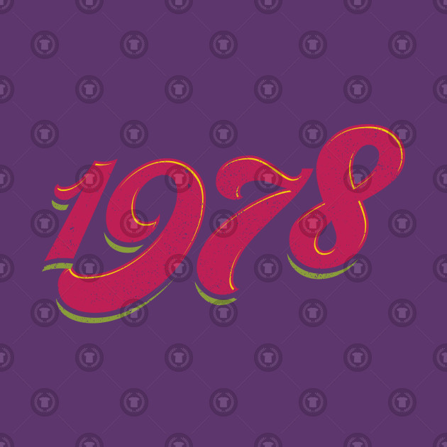 The Seventies - 1978 - 1978 - T-Shirt | TeePublic