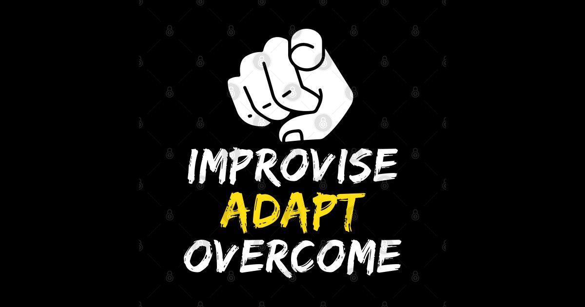 Improvise Adapt Overcome Survival Meme - Meme - Sticker | TeePublic