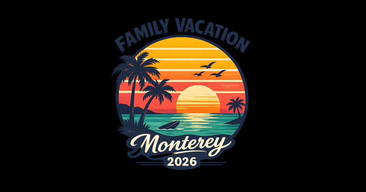 Family Vacation Monterey 2026 Design - Monterey Vacation - Sticker ...