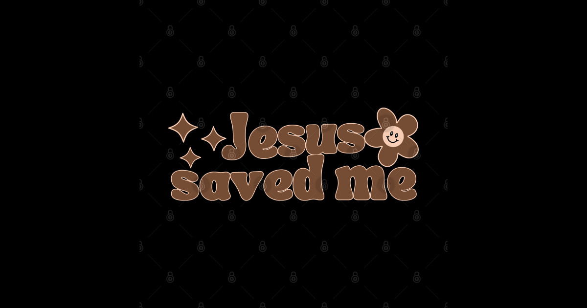 Jesus Saved Me - Faith In Jesus - Posters and Art Prints | TeePublic