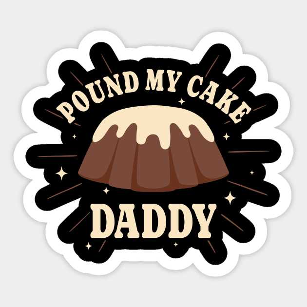 Pound My Cake Daddy - Vintage Style - Pound My Cake Daddy - Sticker ...